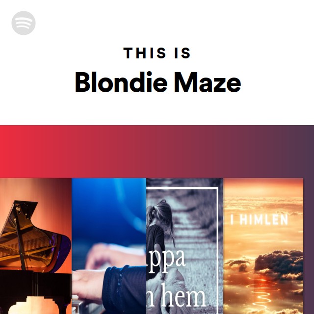 This Is Blondie Maze - playlist by Spotify | Spotify