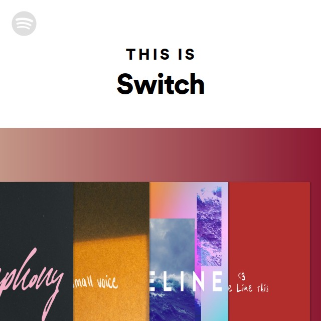 This Is Switch - playlist by Spotify | Spotify