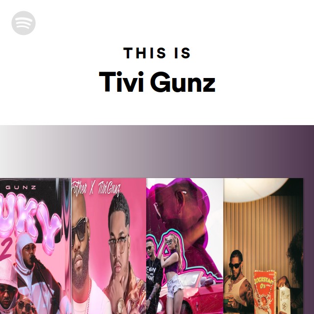 This Is Tivi Gunz - playlist by Spotify | Spotify