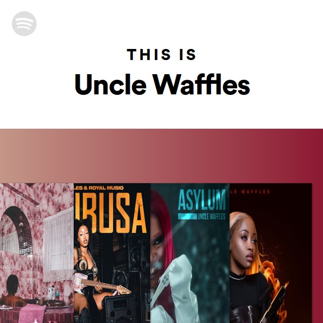 This Is Uncle Waffles - playlist by Spotify | Spotify