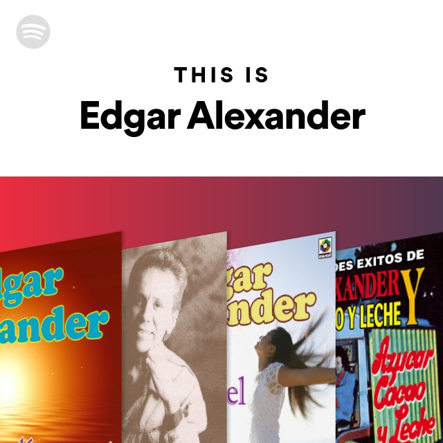 This Is Edgar Alexander - playlist by Spotify | Spotify