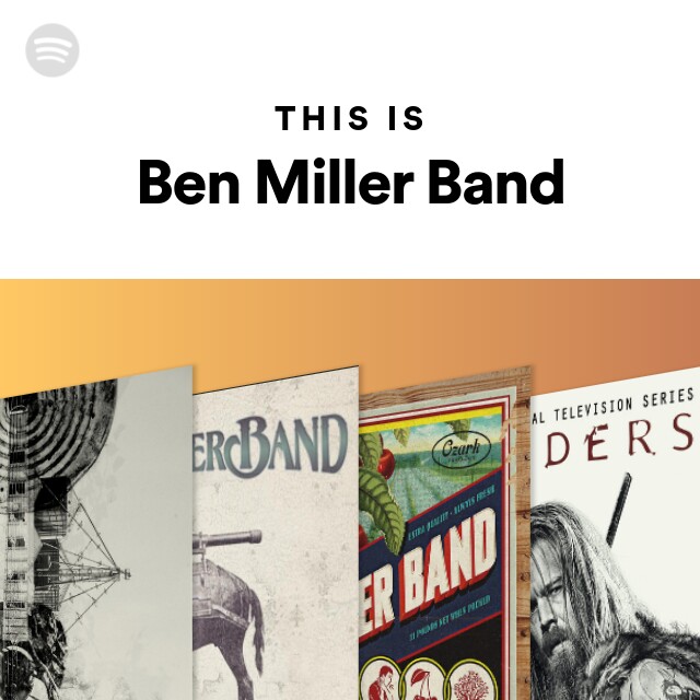 This Is Ben Miller Band - playlist by Spotify | Spotify