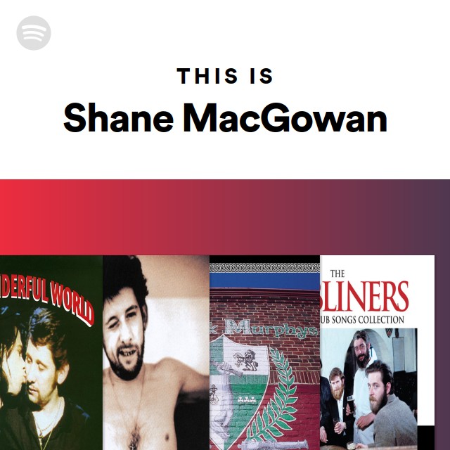 This Is Shane MacGowan | Spotify Playlist