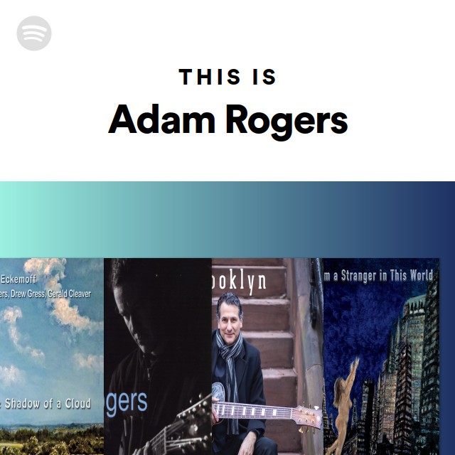 This Is Adam Rogers - playlist by Spotify | Spotify