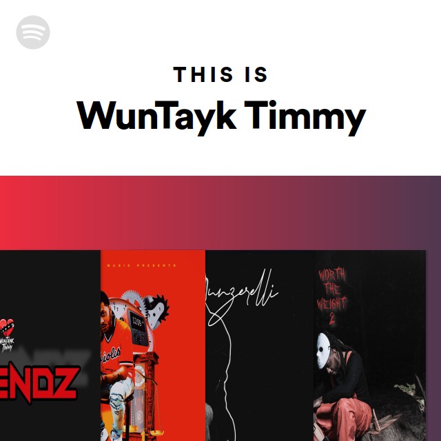 This Is WunTayk Timmy - playlist by Spotify | Spotify