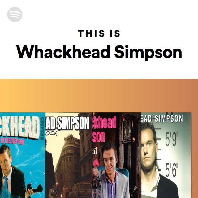 This Is Whackhead Simpson - playlist by Spotify | Spotify