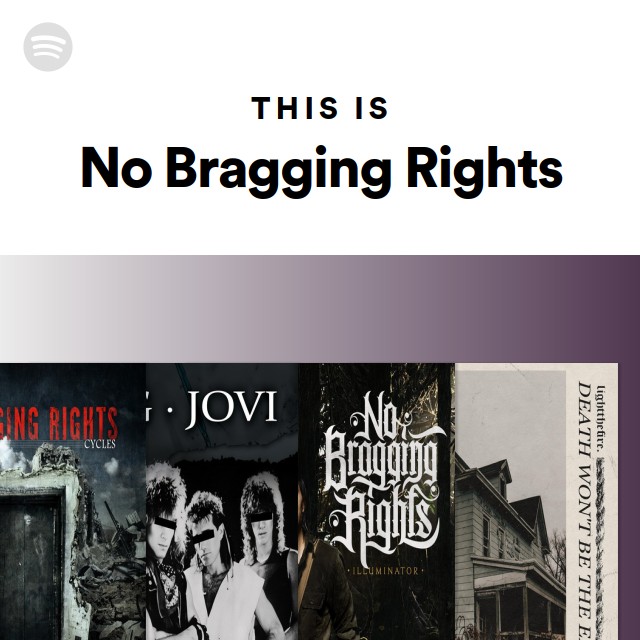 This Is No Bragging Rights | Spotify Playlist