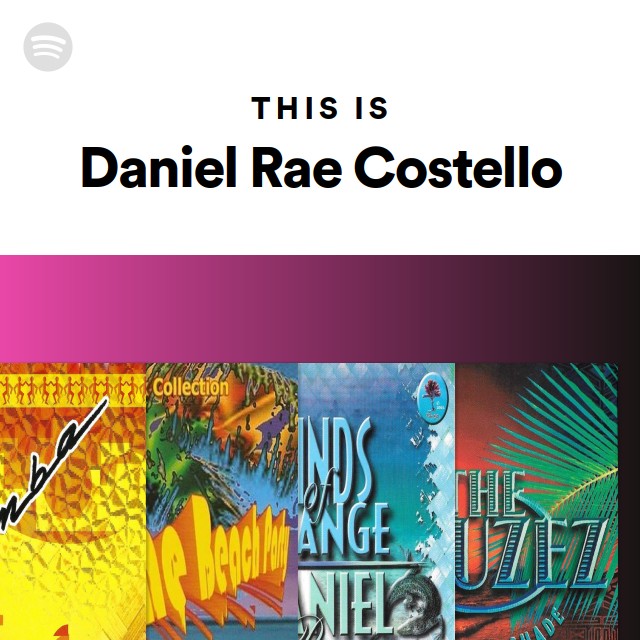 This Is Daniel Rae Costello - playlist by Spotify | Spotify