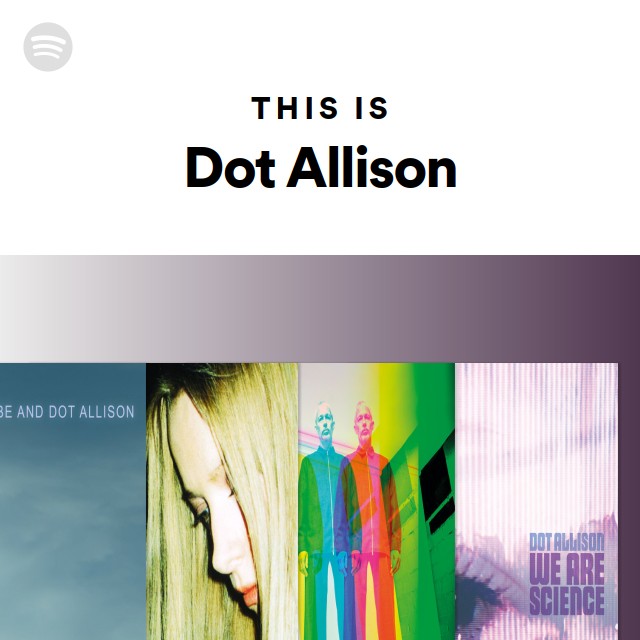 This Is Dot Allison - playlist by Spotify | Spotify