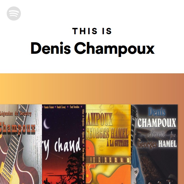 This Is Denis Champoux - playlist by Spotify | Spotify