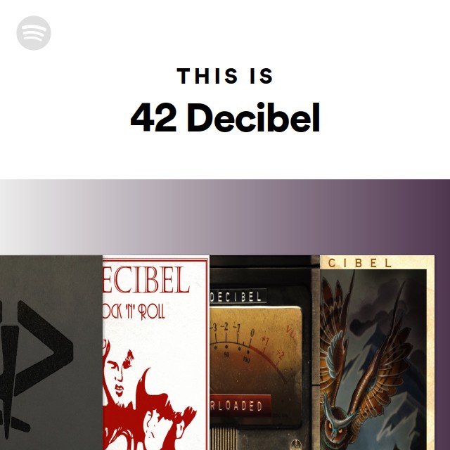 This Is 42 Decibel | Spotify Playlist