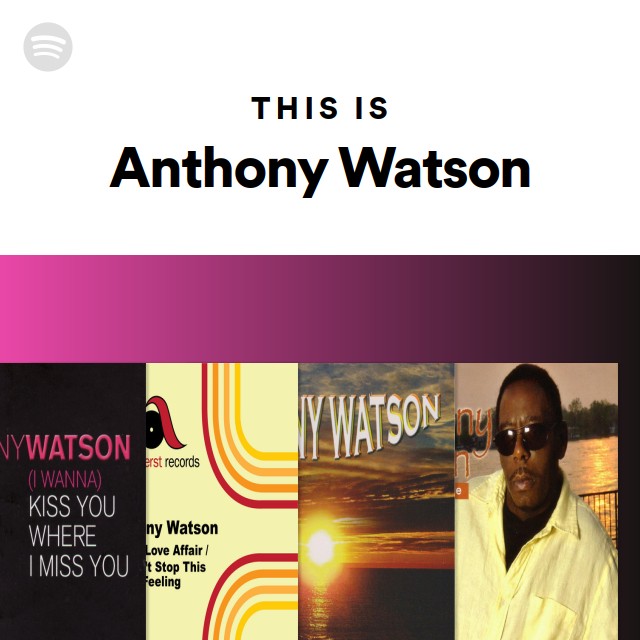 This Is Anthony Watson - playlist by Spotify | Spotify