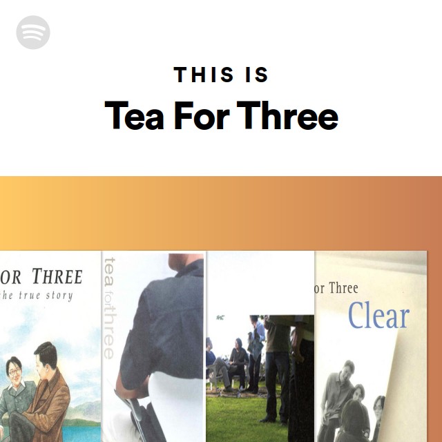 This Is Tea For Three - playlist by Spotify | Spotify