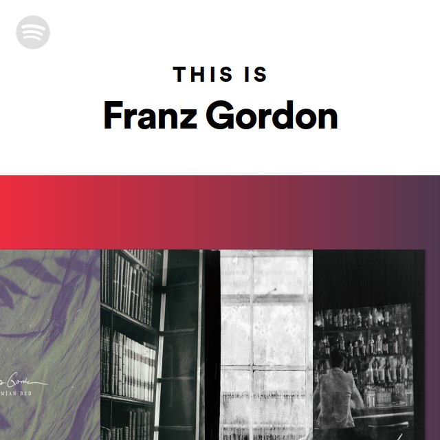 This Is Franz Gordon - playlist by Spotify | Spotify