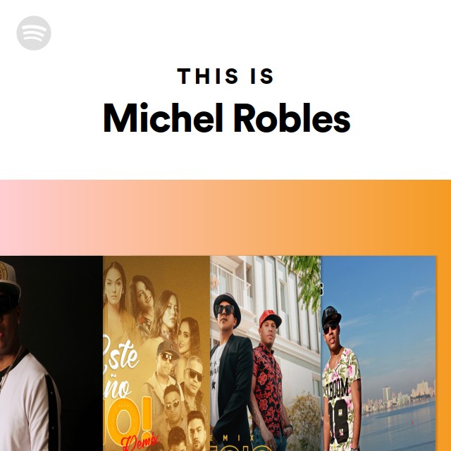 This Is Michel Robles - playlist by Spotify | Spotify