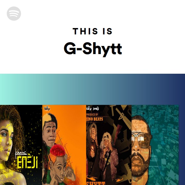 This Is G-Shytt | Spotify Playlist