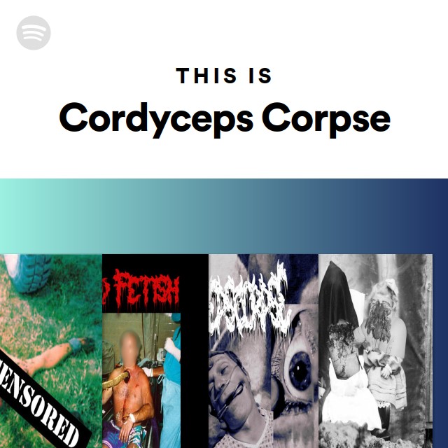 This Is Cordyceps Corpse | Spotify Playlist