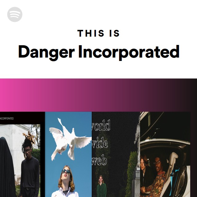 This Is Danger Incorporated - playlist by Spotify | Spotify