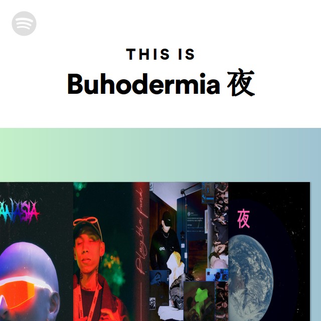 This Is Buhodermia 夜 - playlist by Spotify | Spotify