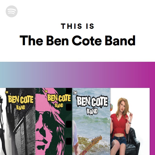 This Is The Ben Cote Band | Spotify Playlist