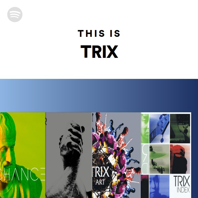 This Is TRIX - playlist by Spotify | Spotify