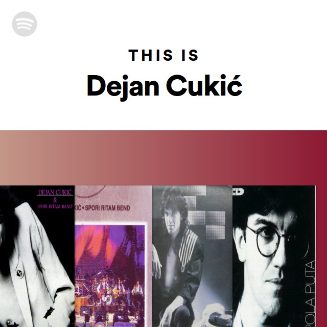 This Is Dejan Cukić | Spotify Playlist