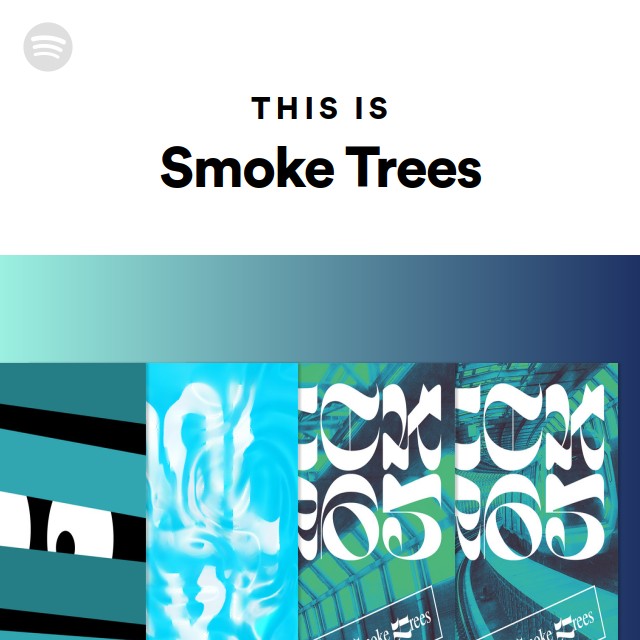 This Is Smoke Trees - playlist by Spotify | Spotify