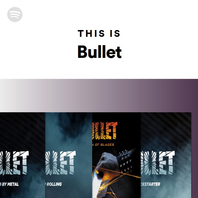 This Is Bullet - playlist by Spotify | Spotify