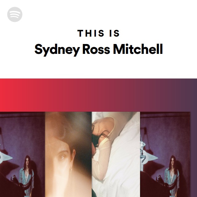 This Is Sydney Ross Mitchell - playlist by Spotify | Spotify