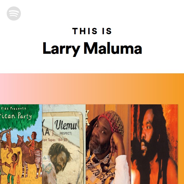 This Is Larry Maluma - playlist by Spotify | Spotify