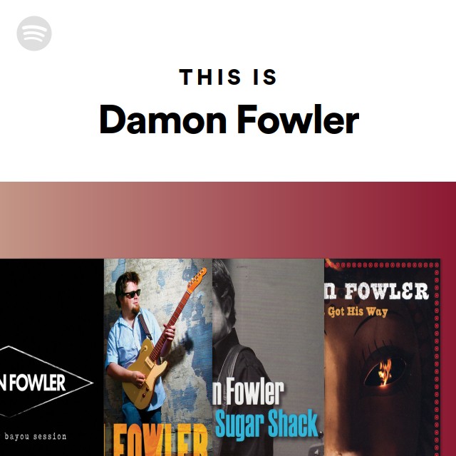 This Is Damon Fowler - playlist by Spotify | Spotify