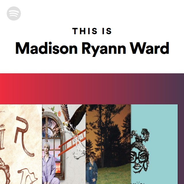 This Is Madison Ryann Ward - playlist by Spotify | Spotify
