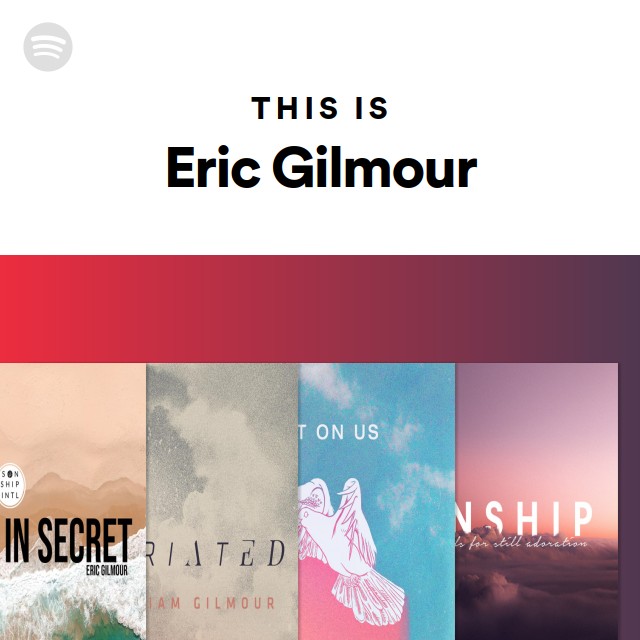 This Is Eric Gilmour - playlist by Spotify | Spotify