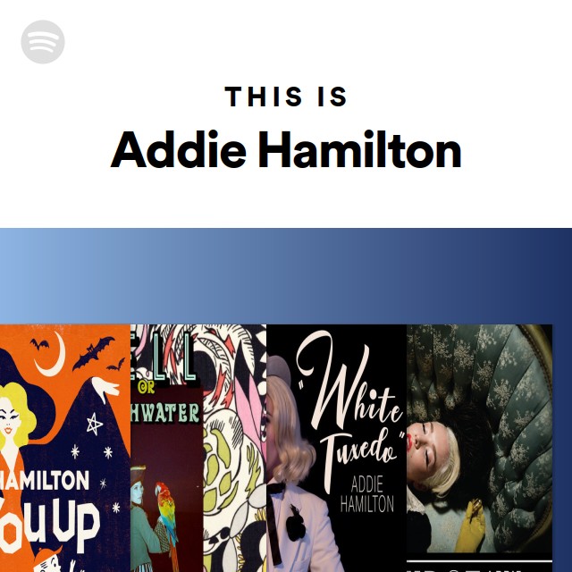 This Is Addie Hamilton | Spotify Playlist