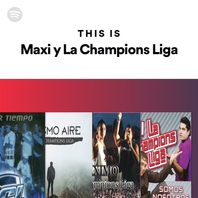 This Is Maxi y La Champions Liga - playlist by Spotify | Spotify