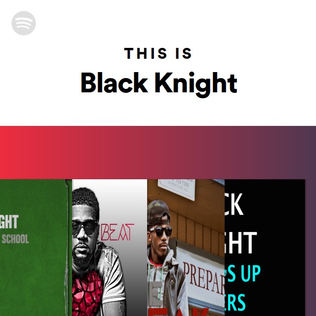 This Is Black Knight - playlist by Spotify | Spotify