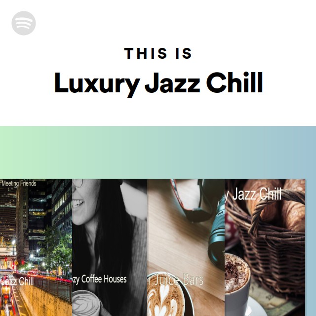 This Is Luxury Jazz Chill - playlist by Spotify | Spotify