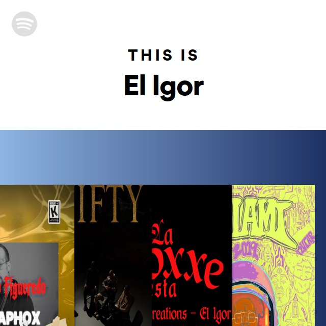 This Is El Igor - playlist by Spotify | Spotify