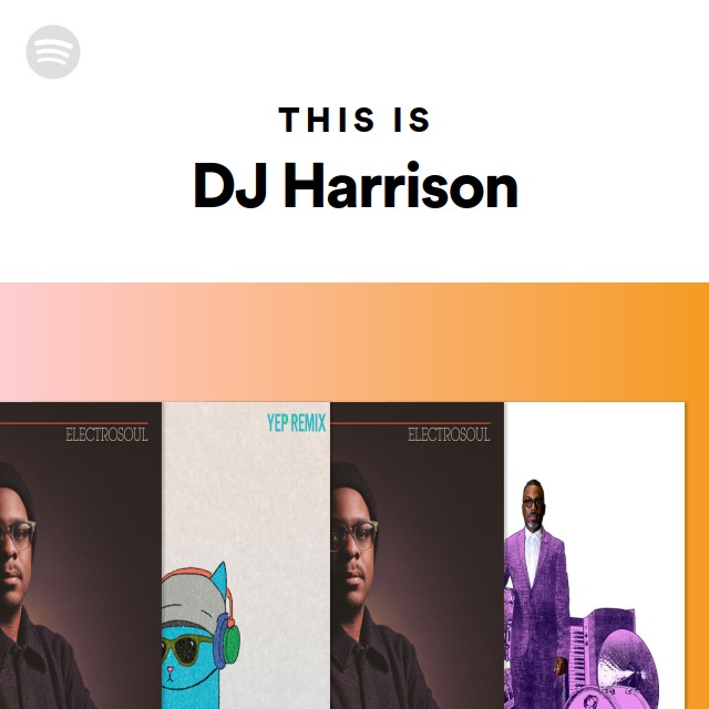 This Is DJ Harrison - playlist by Spotify | Spotify