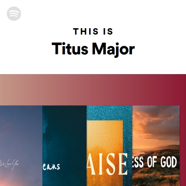 This Is Titus Major - playlist by Spotify | Spotify
