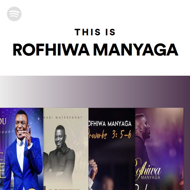 This Is ROFHIWA MANYAGA | Spotify Playlist