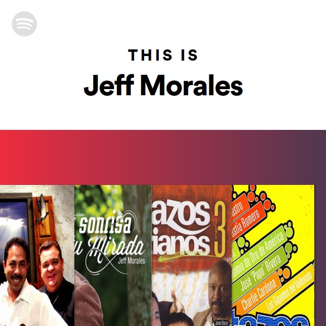 This Is Jeff Morales | Spotify Playlist
