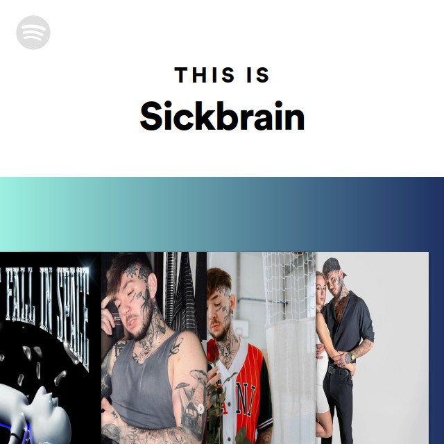 This Is Sickbrain - playlist by Spotify | Spotify