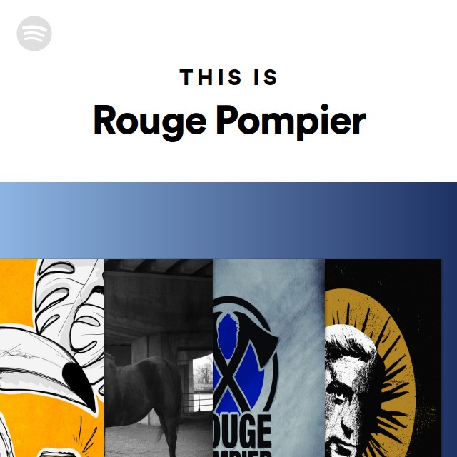 This Is Rouge Pompier - playlist by Spotify | Spotify