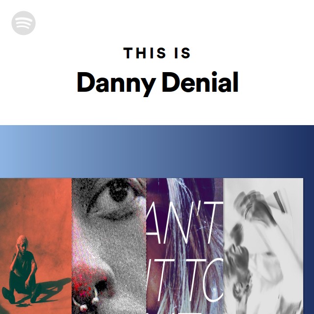 This Is Danny Denial | Spotify Playlist