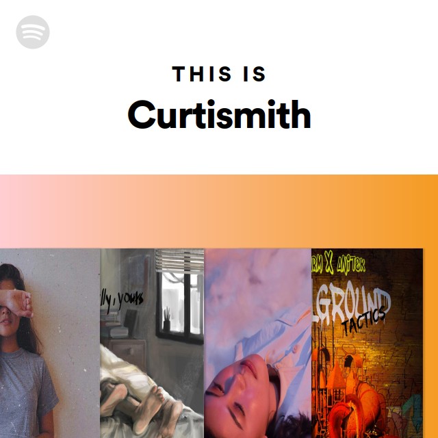 This Is Curtismith | Spotify Playlist