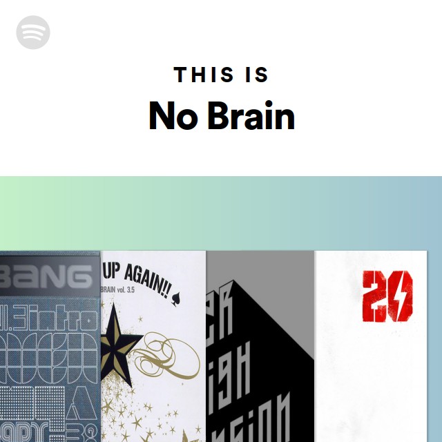 This Is No Brain - playlist by Spotify | Spotify