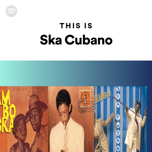 This Is Ska Cubano - playlist by Spotify | Spotify