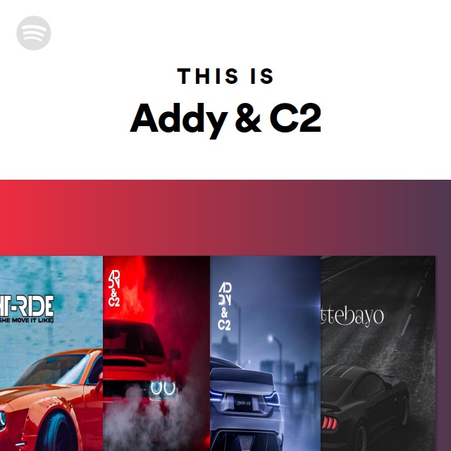 This Is Addy & C2 - playlist by Spotify | Spotify