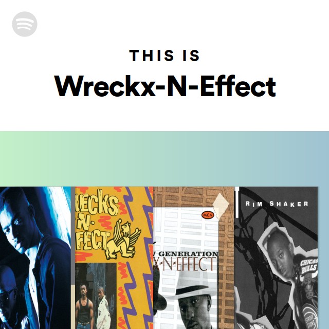 This Is Wreckx-N-Effect | Spotify Playlist